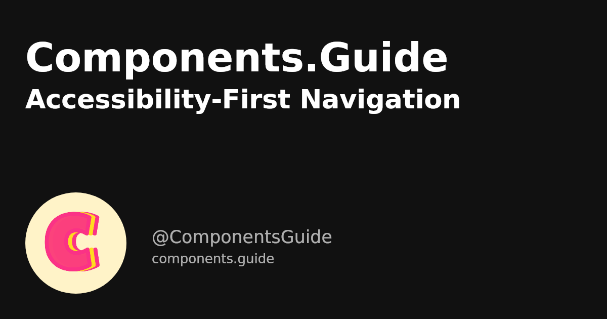 Accessibility-First Navigation · Components.Guide