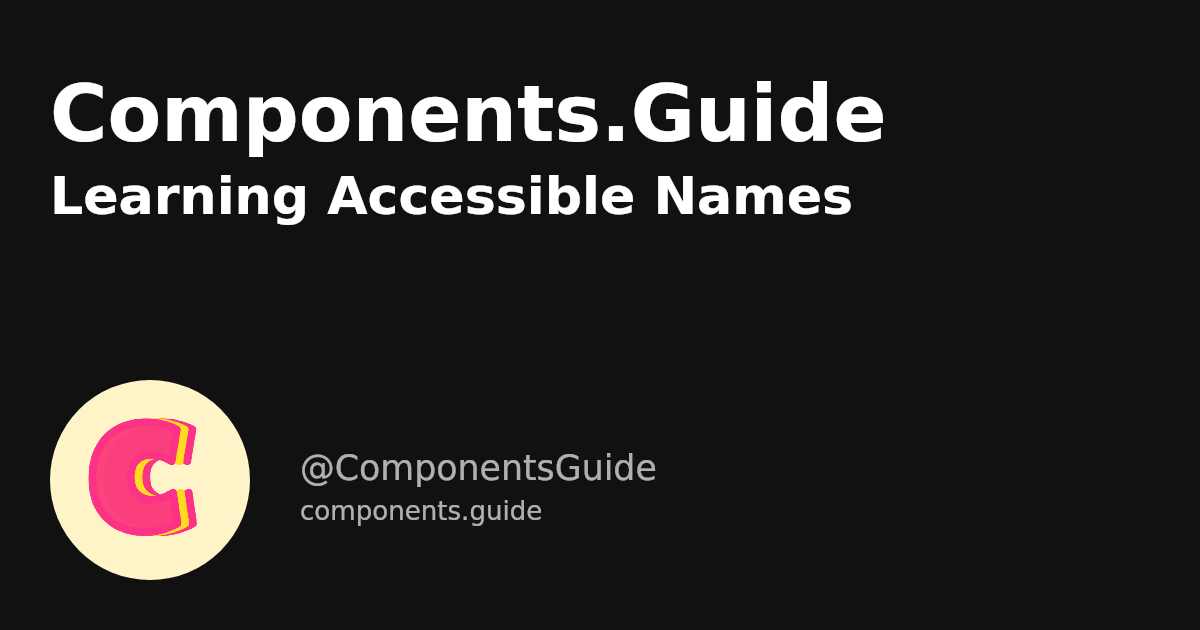 Learning Accessible Names · Components.Guide